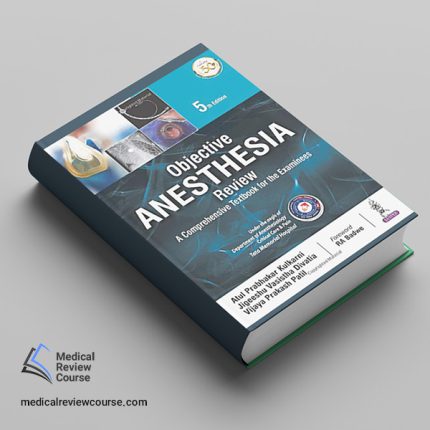 Objective Anesthesia Review: A Comprehensive Textbook For The Examinees ...